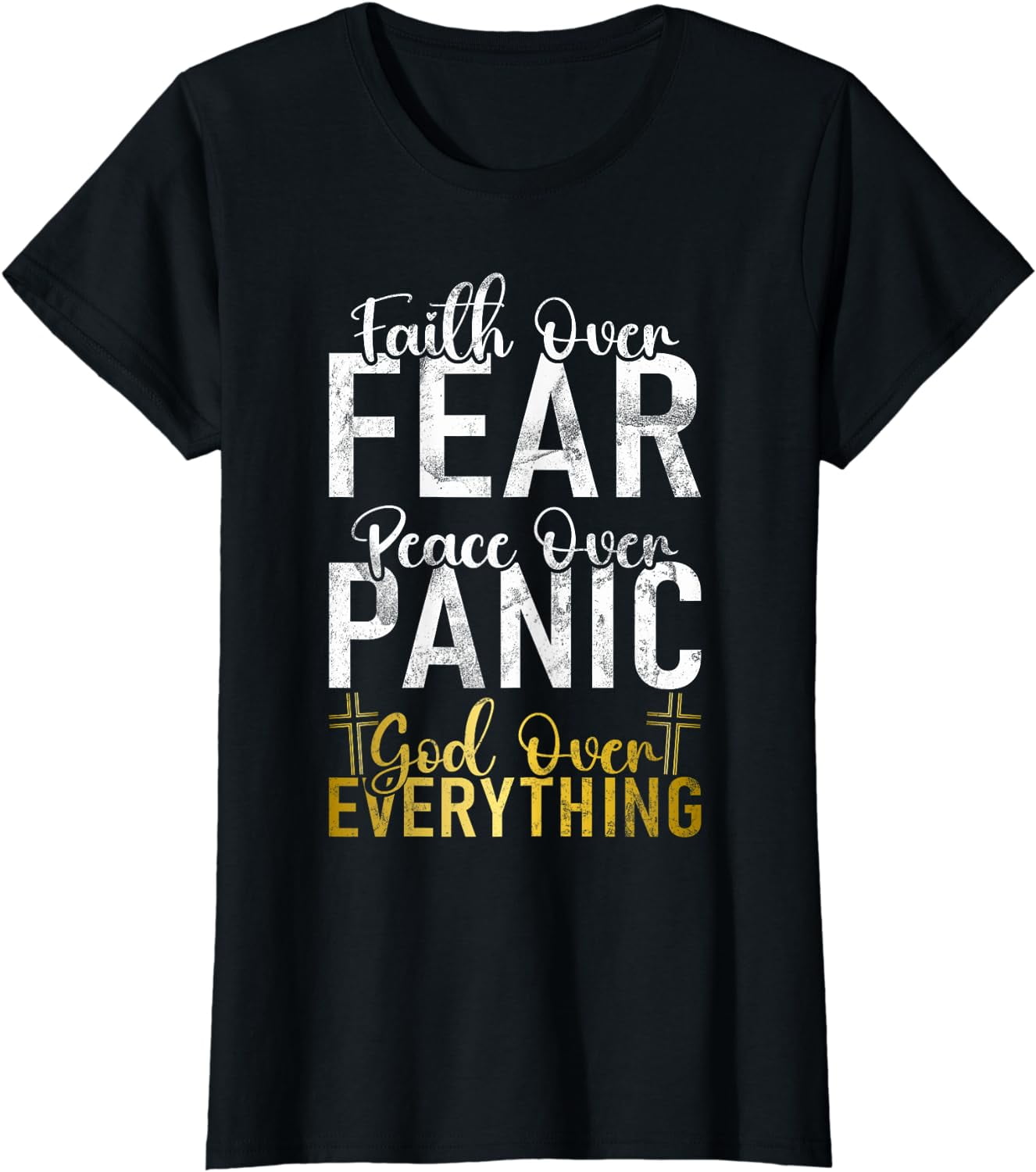 Faith Over Fear Peace Over Panic God Over Everything Christ T-Shirt - Walmart.com
