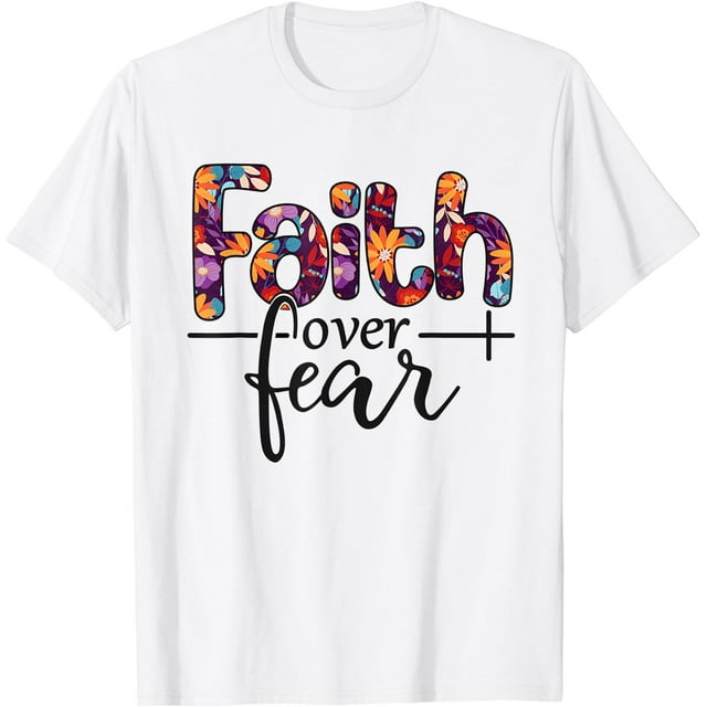 Faith Over Fear T-Shirt - Walmart.com