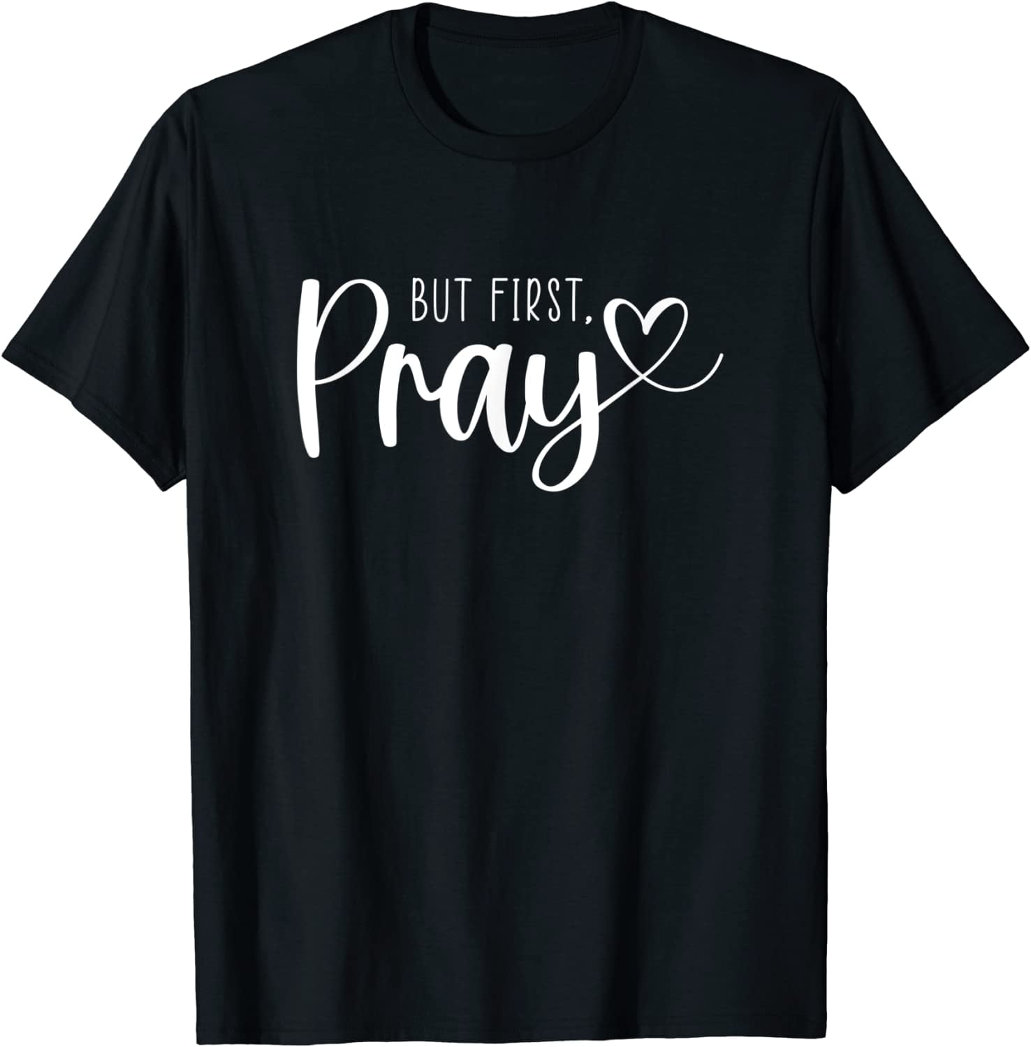 Faith Pray Shirt Women Men But Frist Pray Graphic Shirts Christ Jesus ...