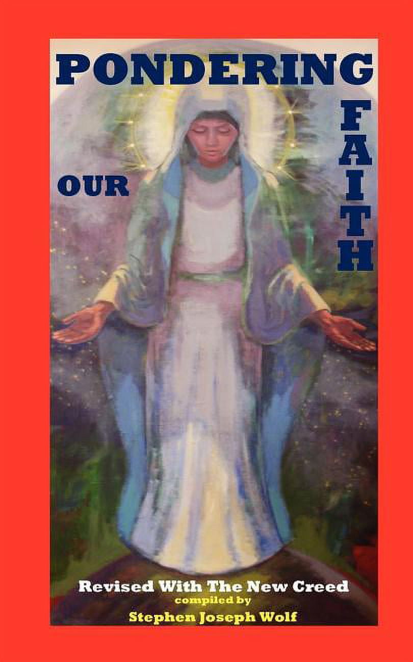 Faith Sharing Etc: Pondering Our Faith, Revised with the New Creed: An ...