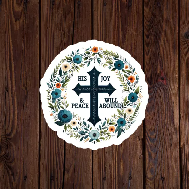 Faith Sticker His Joy And Peace Will Abound Cross Flower God Jesus ...