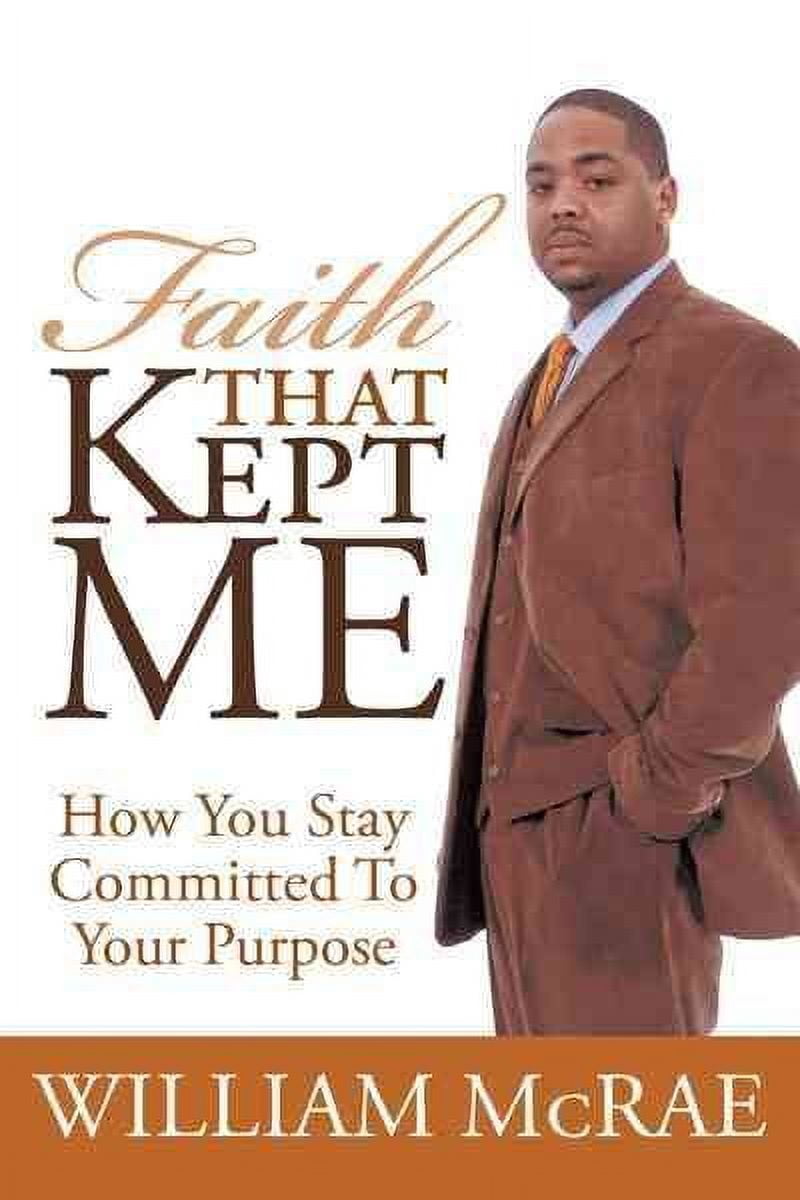 Faith That Kept Me : How You Stay Committed to Your Purpose - Walmart.com