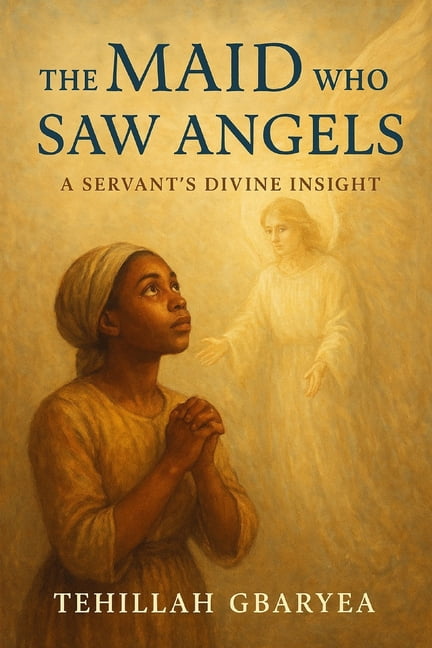 Faith The Maid Who Saw Angels: A Servant's Divine Insight, (Paperback ...