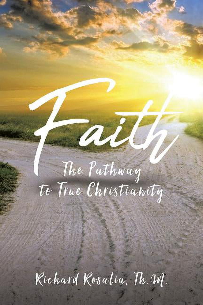 Faith: The Pathway to True Christianity (Paperback) - Walmart.com