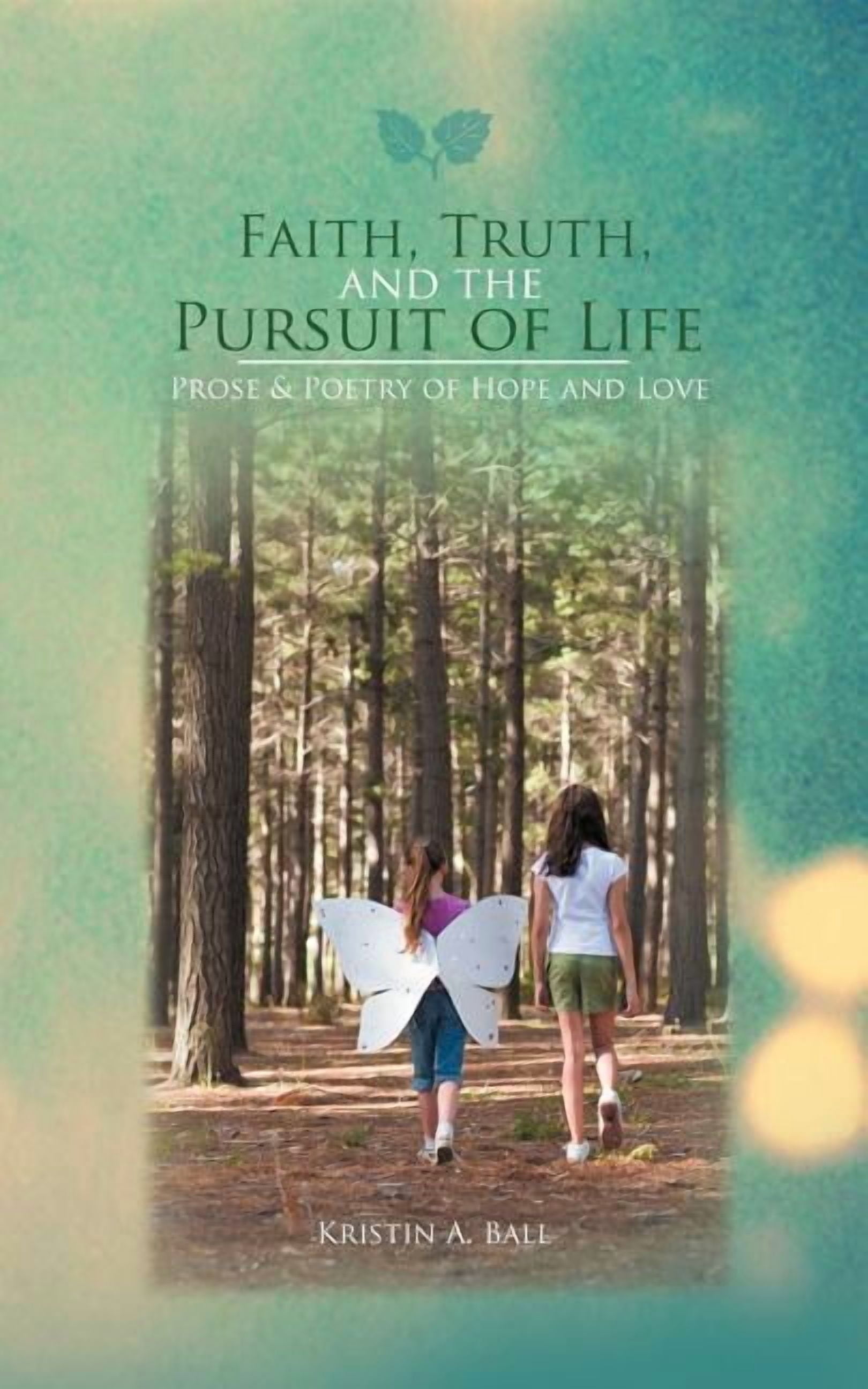 Faith, Truth, and the Pursuit of Life: Prose and Poetry of Hope and ...