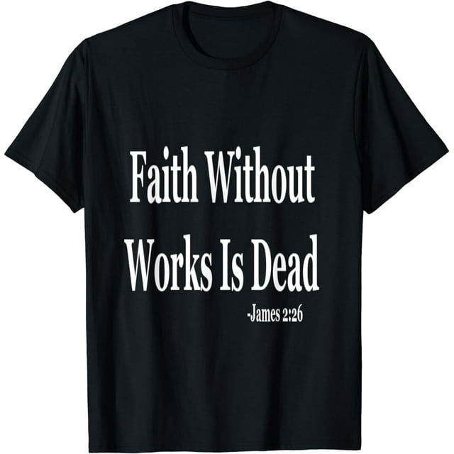 Faith Without Works Is Dead James 2:26 Bible Verse - Walmart.com
