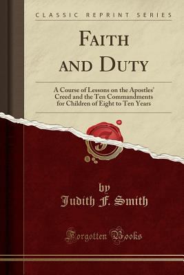 Pre-Owned Faith and Duty: A Course of Lessons on the Apostles' Creed ...