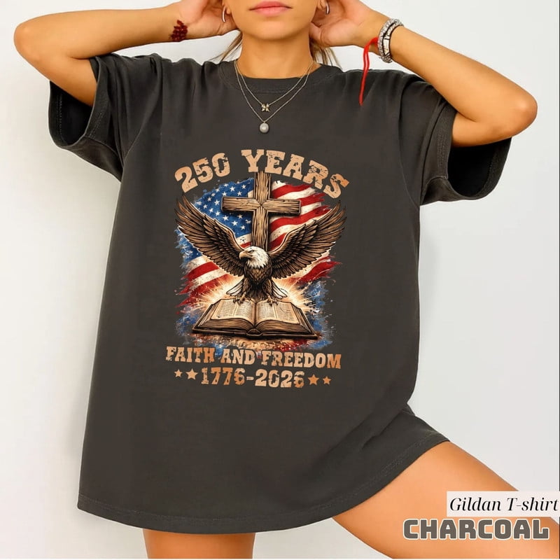 Faith and Freedom 250 Years Patriotic Christian Shirt, 1776-2026 ...