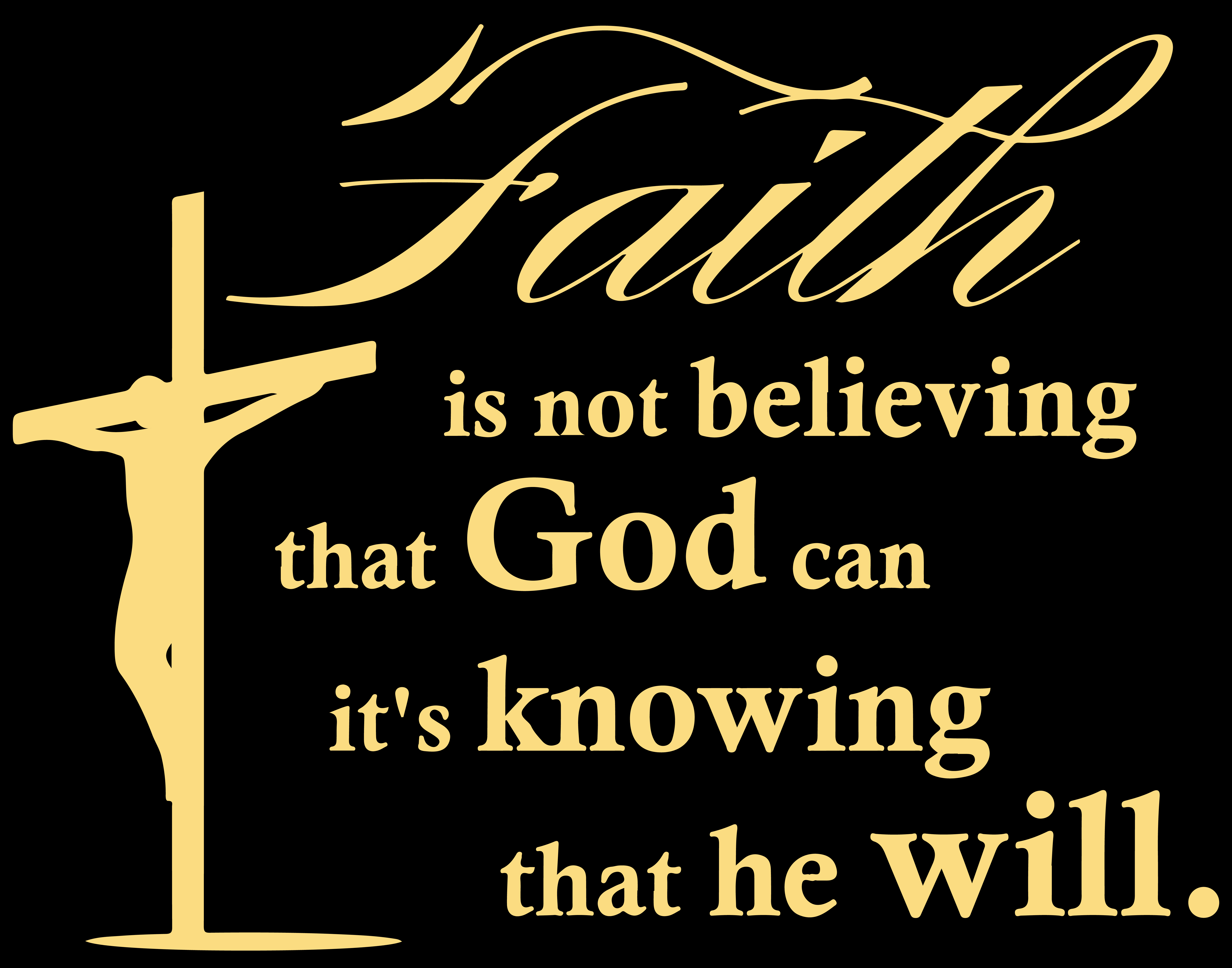 Faith is not believing that god can it's knowingâ ¦ Vinyl Decal Sticker ...