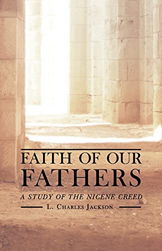 Pre-Owned Faith of Our Fathers: A Study of the Nicene Creed (Paperback ...