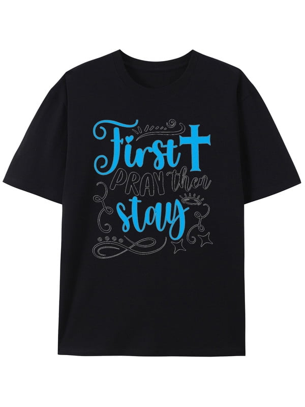 Faithful Inspiration: First Pray, Then Stay Graphic Tee - Walmart.com