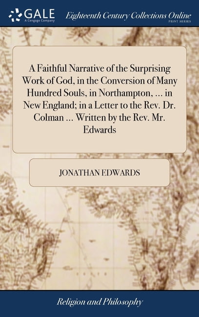 A Faithful Narrative of the Surprising Work of God, in the Conversion ...