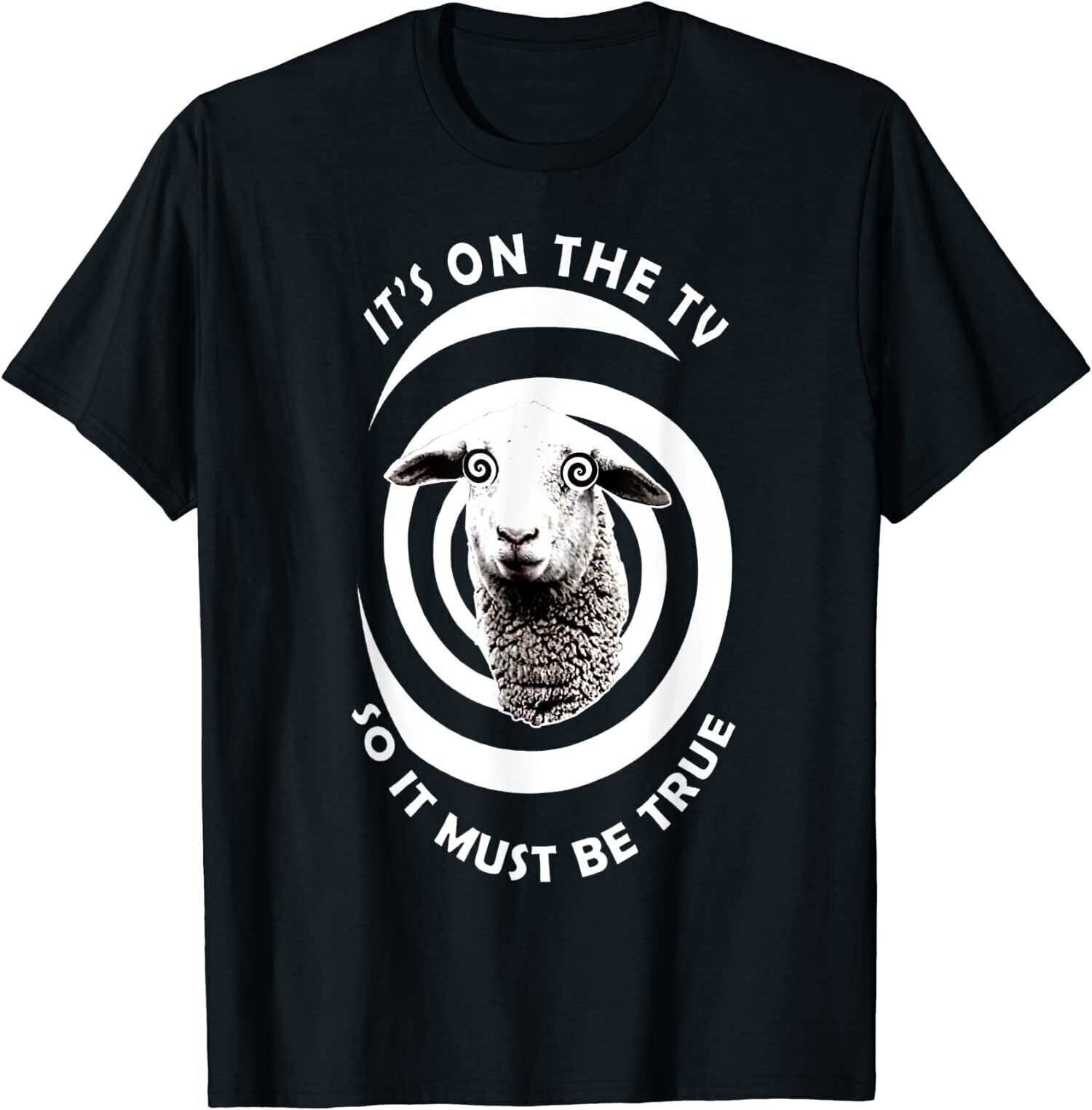 Fake News Sheep It's On The TV So It Must Be True T-Shirt - Walmart.com