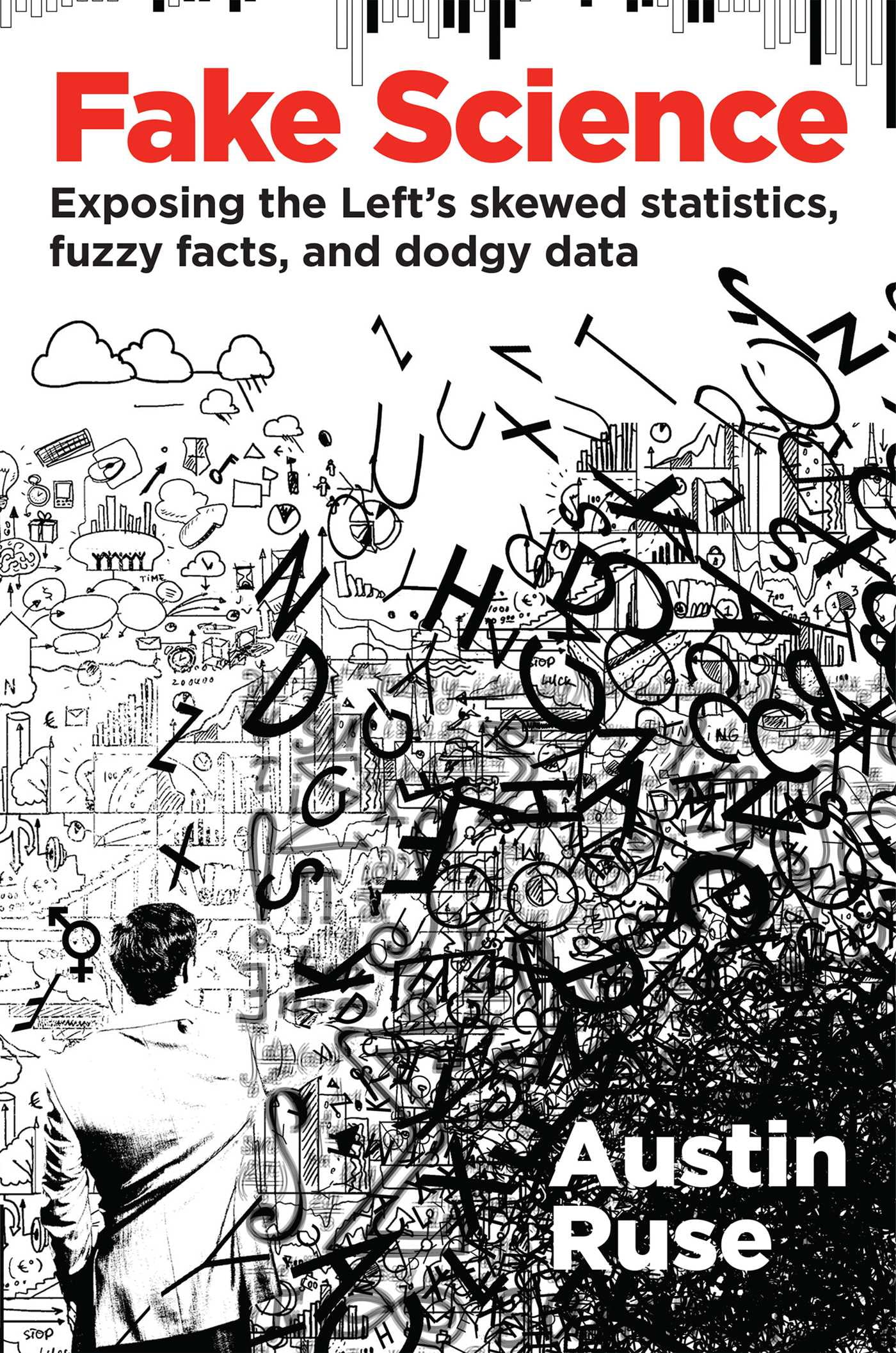 Fake Science : Exposing the Left's Skewed Statistics, Fuzzy Facts, and ...