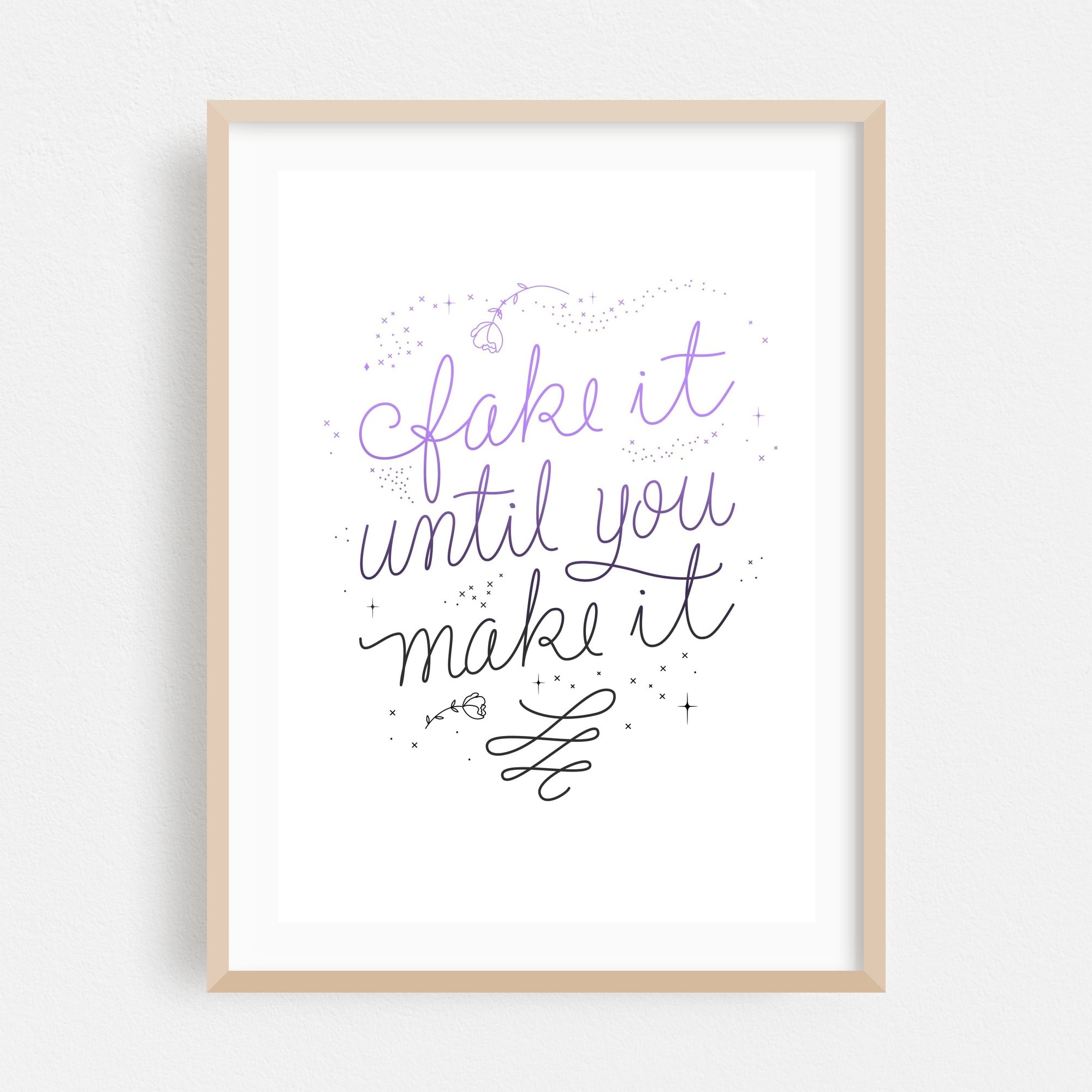Fake it until you make it - Typography Quote Motivational Floral ...