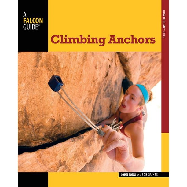 Falcon Guides How to Climb: Climbing Anchors (Edition 3) (Paperback) - Walmart.com