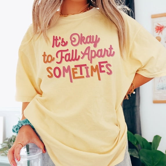 Fall Apart Sometimes Tee, Shirt, Trendy Graphic T-Shirt, Funny Graphic ...