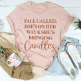 Fall Called Shes On Her Way And Shes Bringing Candles Tee Heather ...