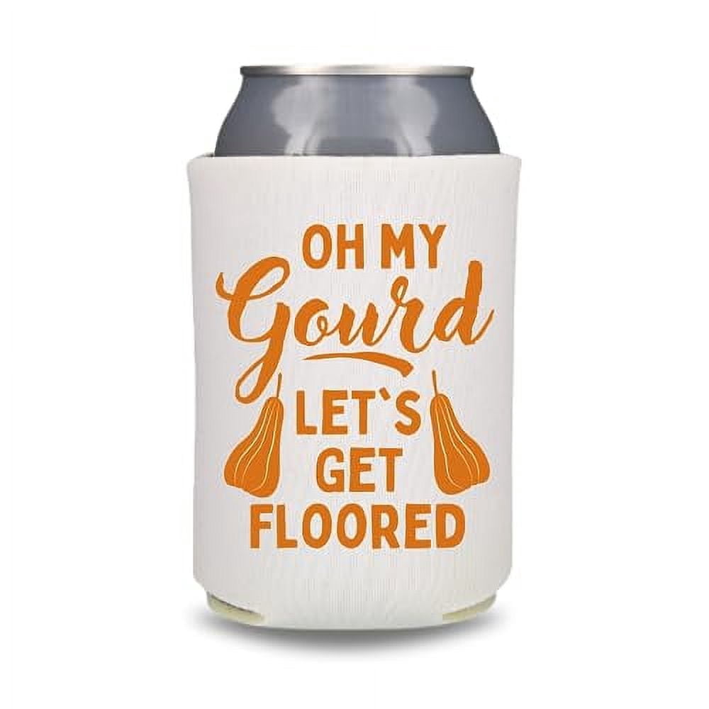 Fall Can Coolers, Oh My Gourd Let's Get Floored Coolies, Funny Gag Gift ...