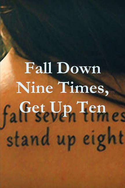 Fall Down Nine Times, Get Up Ten, (Paperback) - Walmart.com