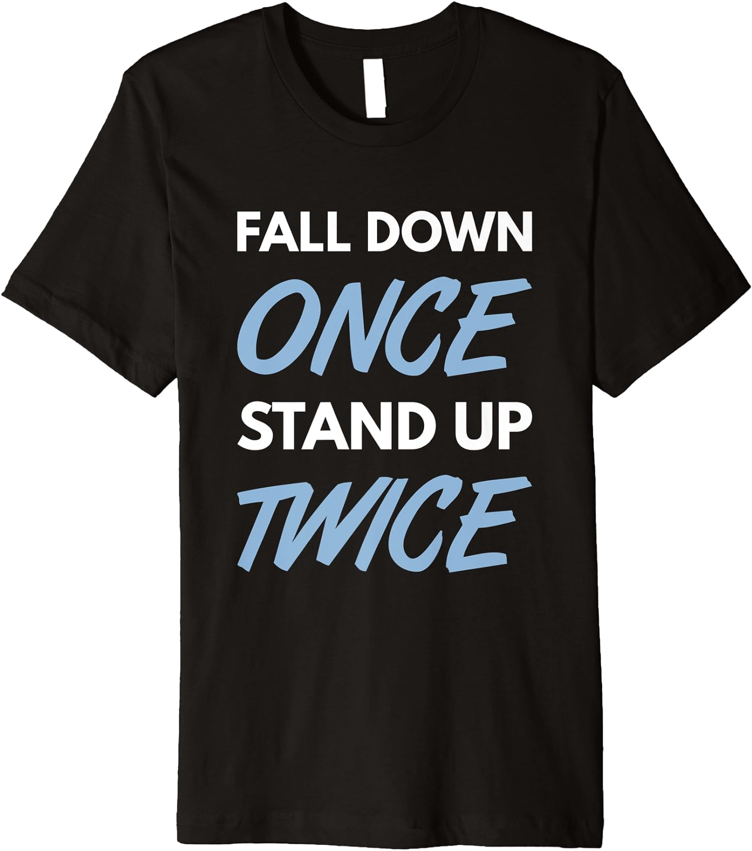 Fall Down Once Stand Up Twice - Design for Successful People Premium T ...