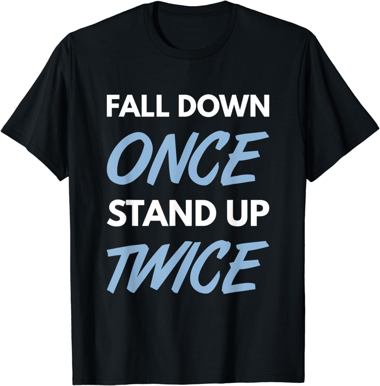 Fall Down Once Stand Up Twice - Design for Successful People T-Shirt ...