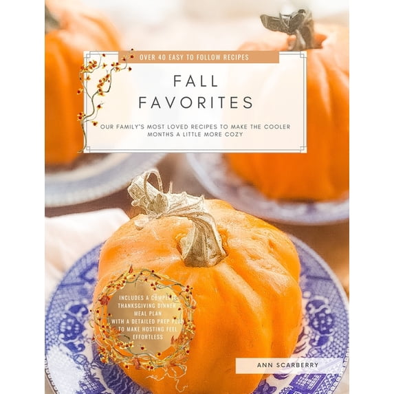 Fall Favorites: Our family's most loved recipes to help make the cooler ...