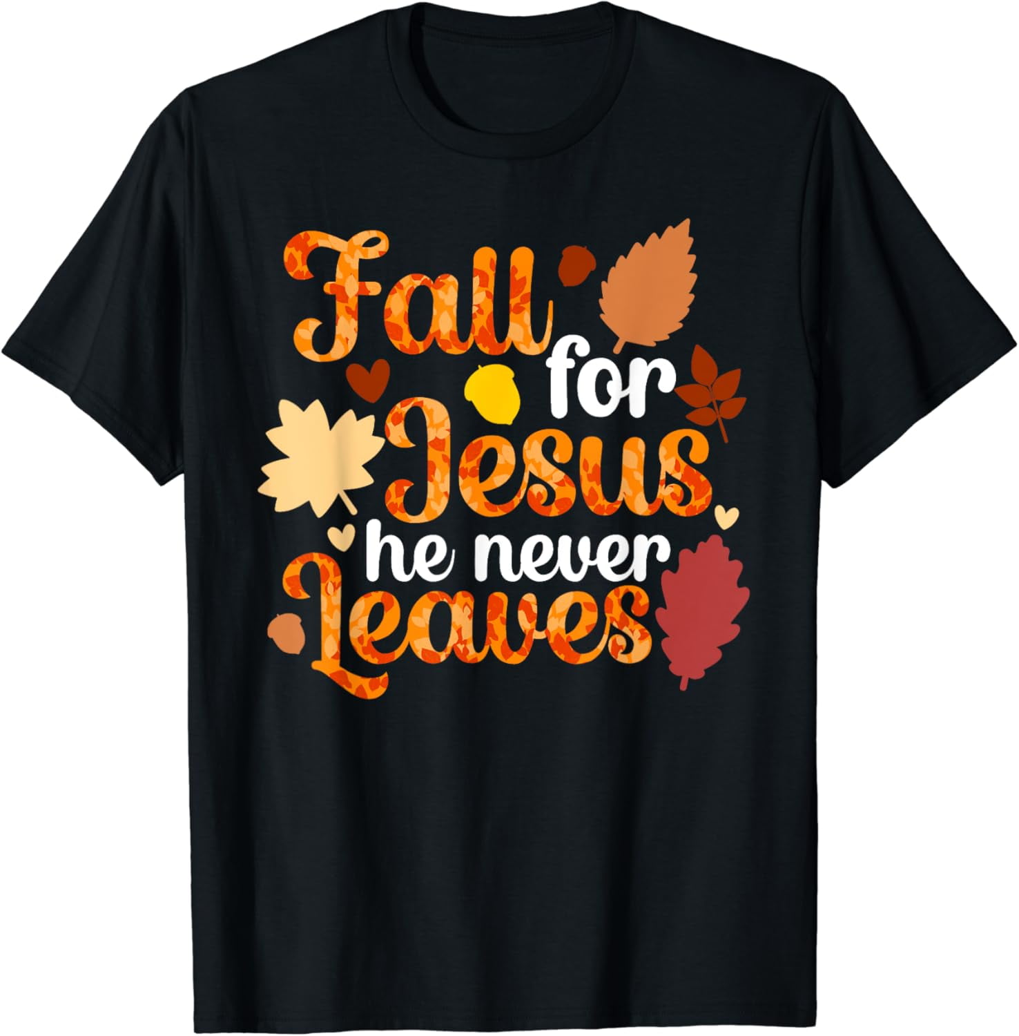 Fall For Jesus He Never Leaves Autumn Christian Prayers T-Shirt ...