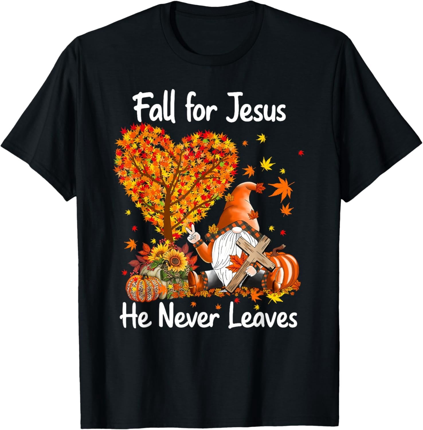 Fall For Jesus He Never Leaves Christian Faith Jesus Lover T-Shirt ...