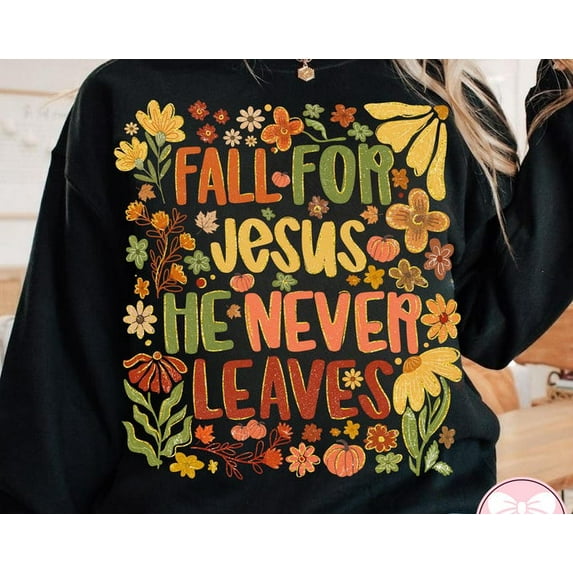 Fall For Jesus He Never Leaves , Cozy Season , Girly Fall Coquette ...