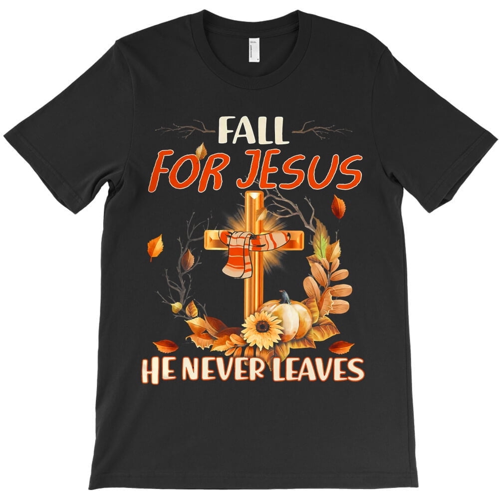Fall For Jesus He Never Leaves Funny Cross Autumn Christian Women ...