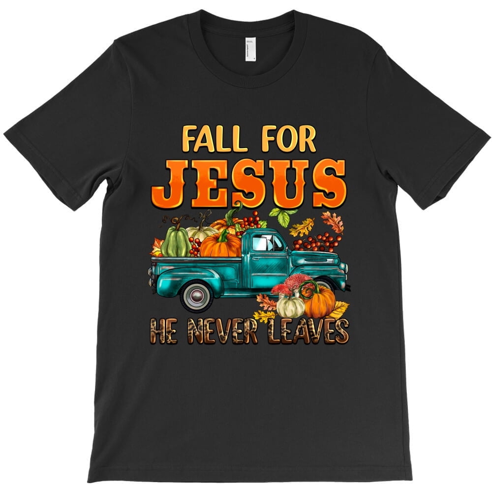 Fall For Jesus He Never Leaves Funny Religious Christian Autumn ...