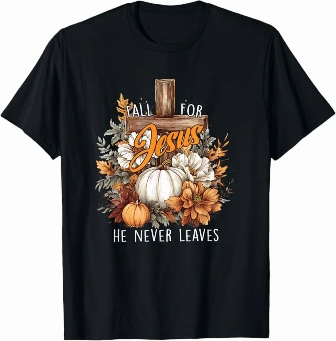 Fall For Jesus He Never Leaves Gourd Flower Jesus Women Faith Unisex T ...