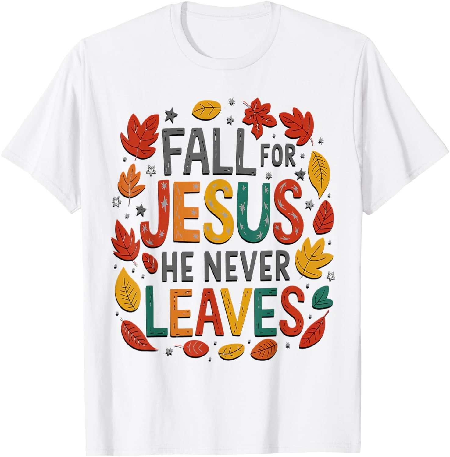 Fall For Jesus He Never Leaves Jesus Christian T-Shirt - Walmart.com
