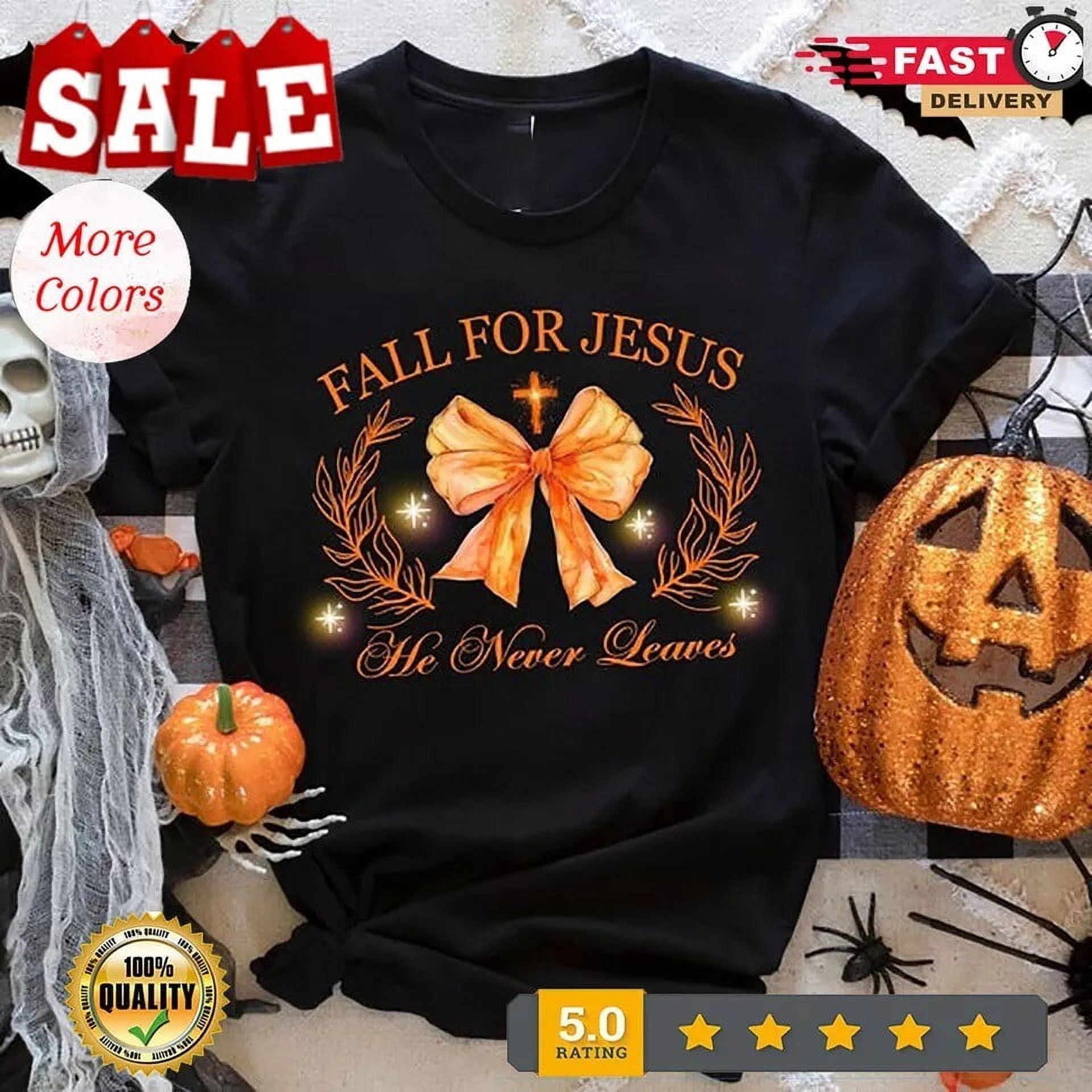 Fall For Jesus He Never Leaves Shirt, Women Fall T-Shirt ,Fall Jesus Tee, Fai.. - Walmart.com