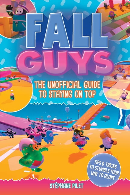 Fall Guys: The Unofficial Guide to Staying on Top (Paperback) - Walmart.com