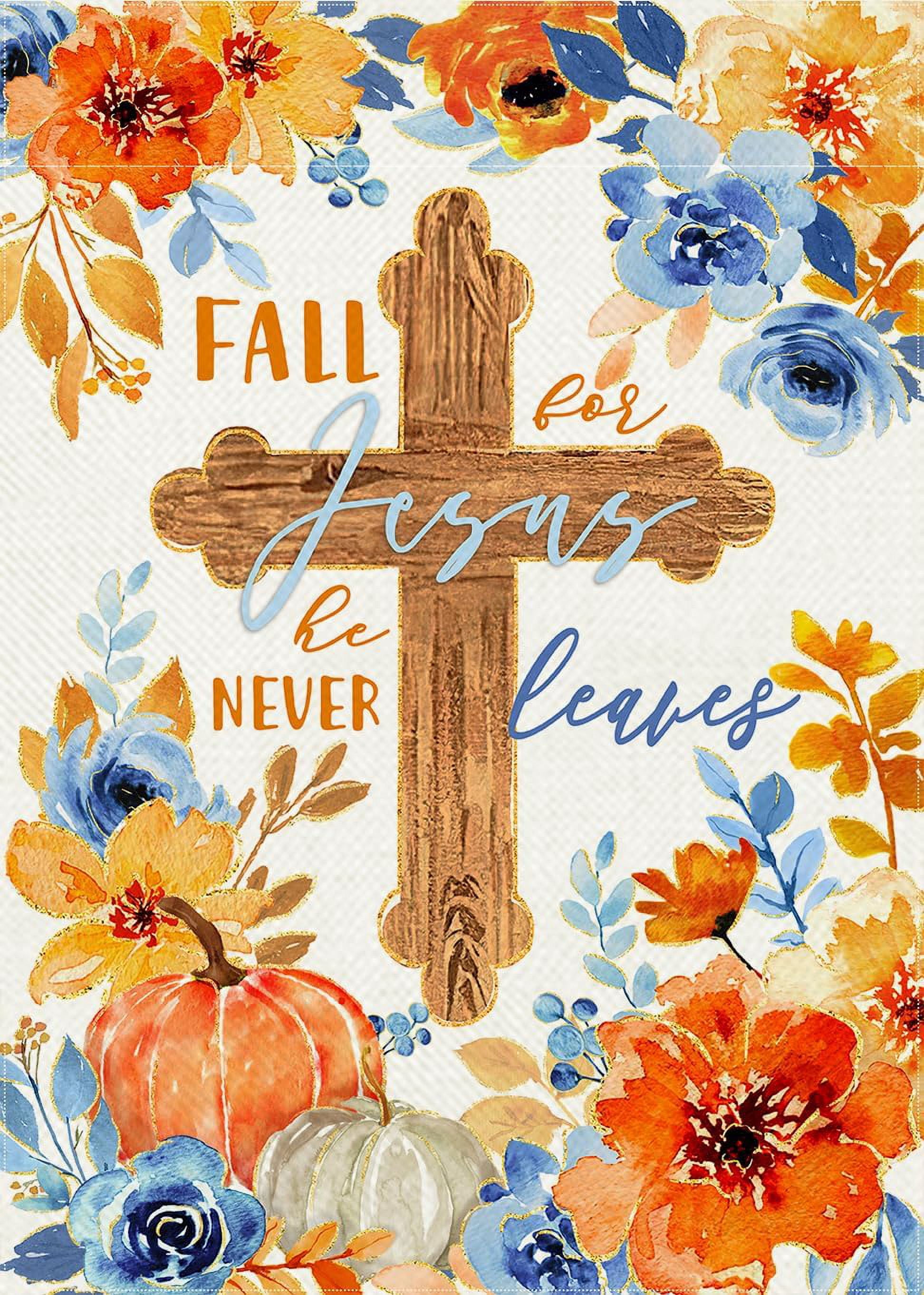 Fall for Jesus He Never Leaves Decorative Garden Flag, Religious Autumn ...