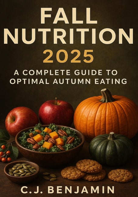 Fall Nutrition 2025: A Complete Guide to Optimal Autumn Eating ...