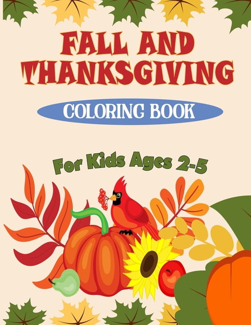 Fall and Thanksgiving Coloring Book For Kids Ages 2 - 5: 50 Big & Fun ...