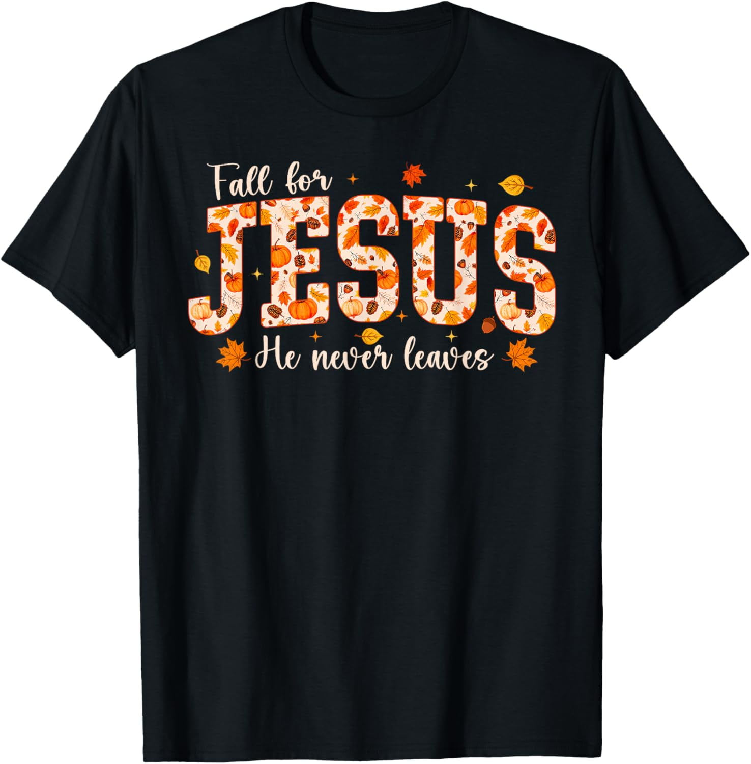 Fall for Jesus He Never Leaves Autumn Christian Prayers T-Shirt ...