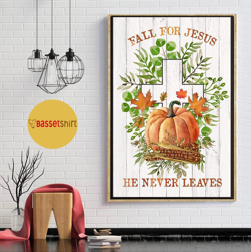 Fall for Jesus he never leave poster 16 x 24 Inch Poster - Walmart.com