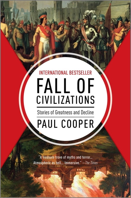 Fall of Civilizations: Stories of Greatness and Decline, (Hardcover ...