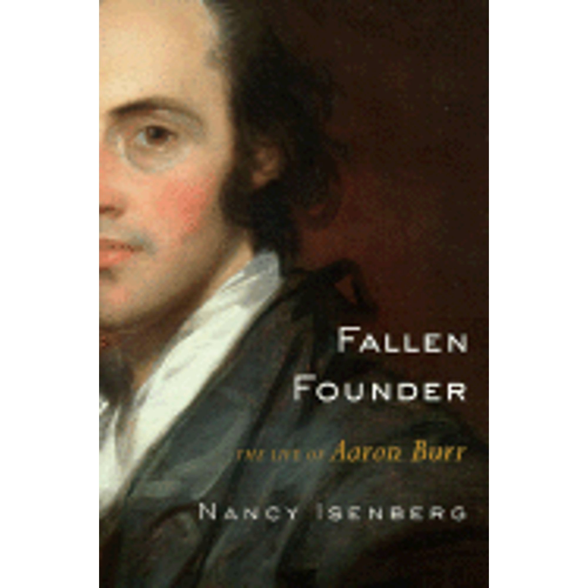 Fallen Founder : The Life of Aaron Burr - Walmart Business Supplies