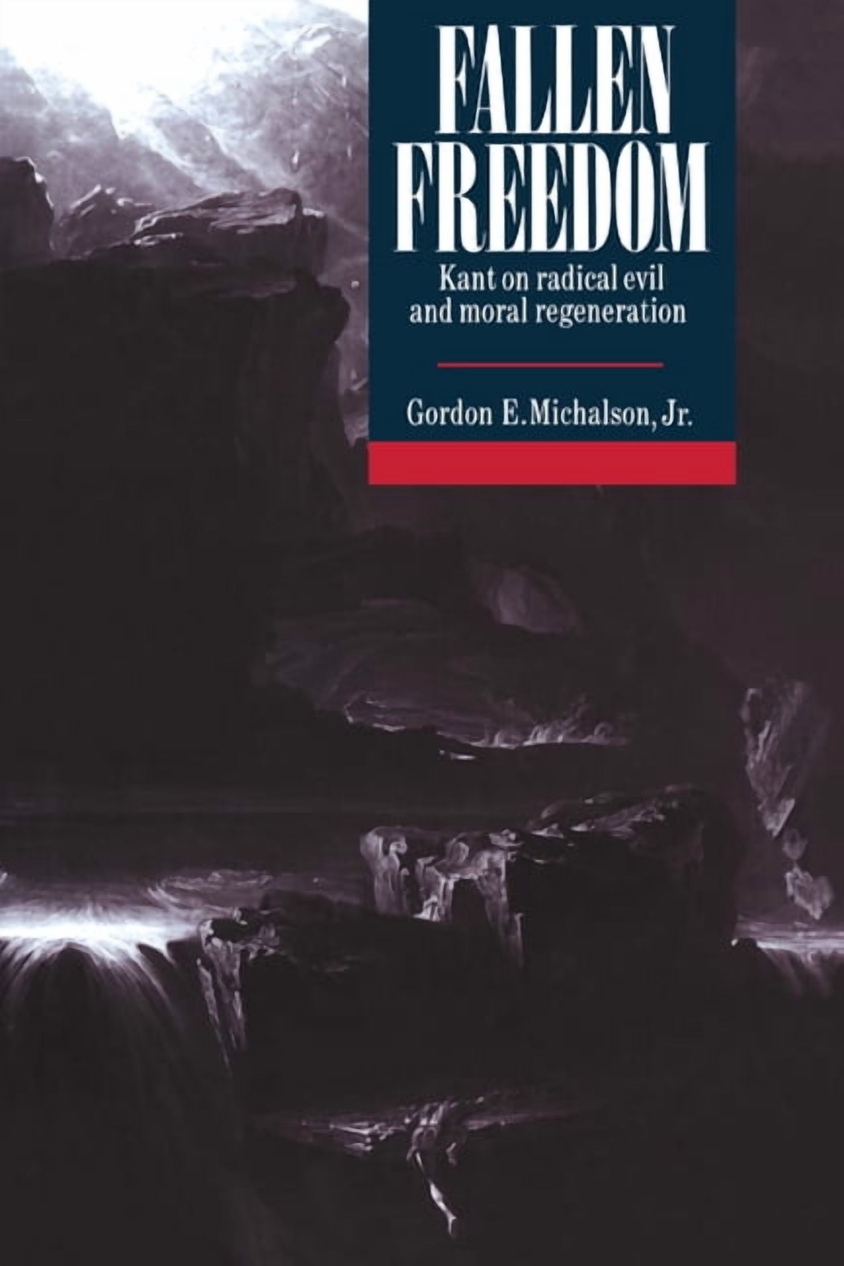 Fallen Freedom: Kant on Radical Evil and Moral Regeneration, (Hardcover ...