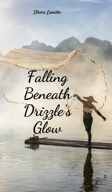 Falling Beneath Drizzle's Glow, (Hardcover) - Walmart.com