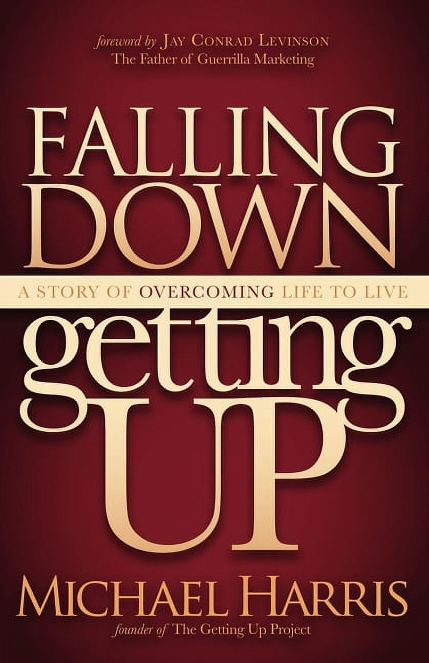 Falling Down Getting Up: A Story of Overcoming Life to Live (Paperback ...