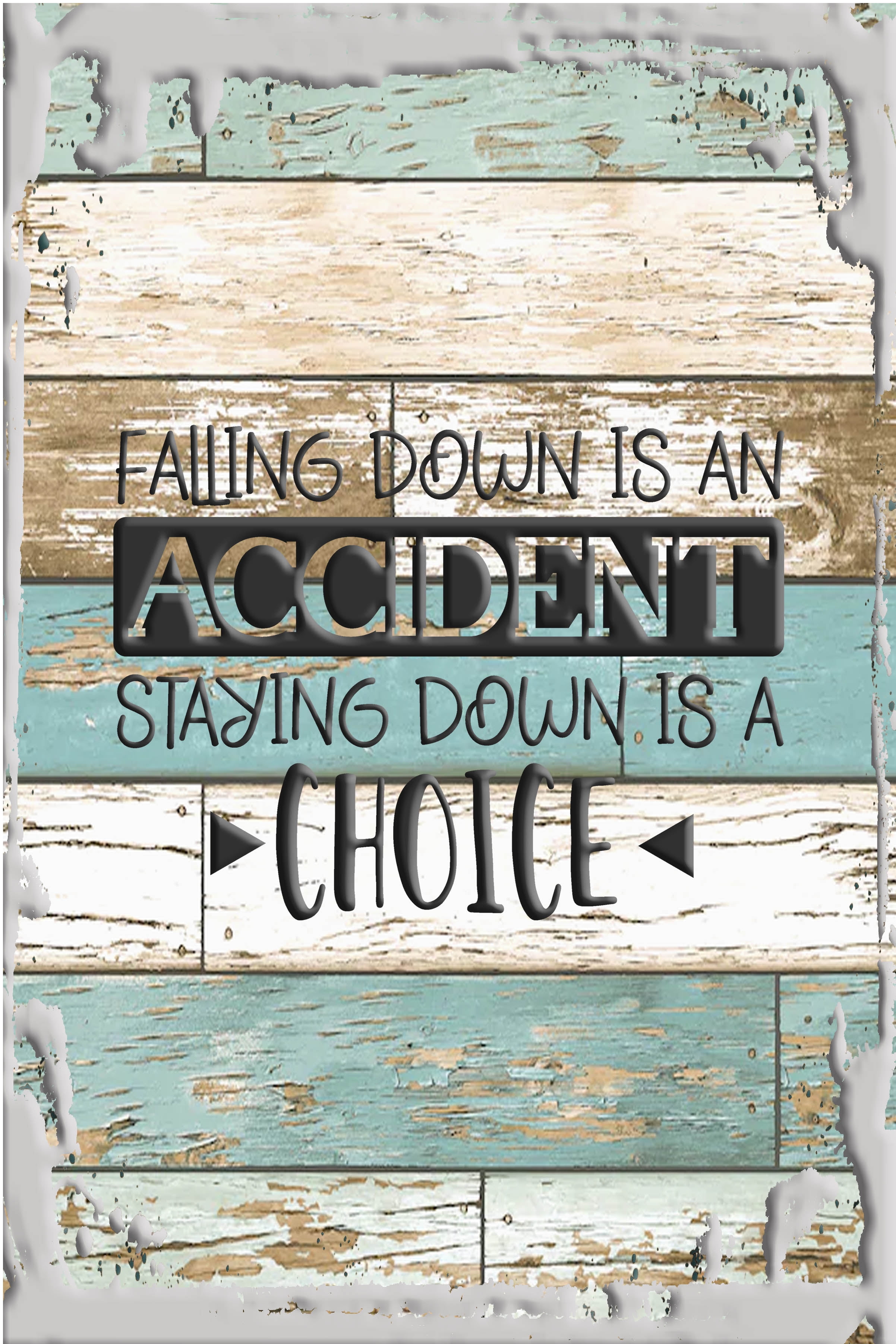 Falling Down Is An Accident Staying Down Is A Choice Quote White Wall ...