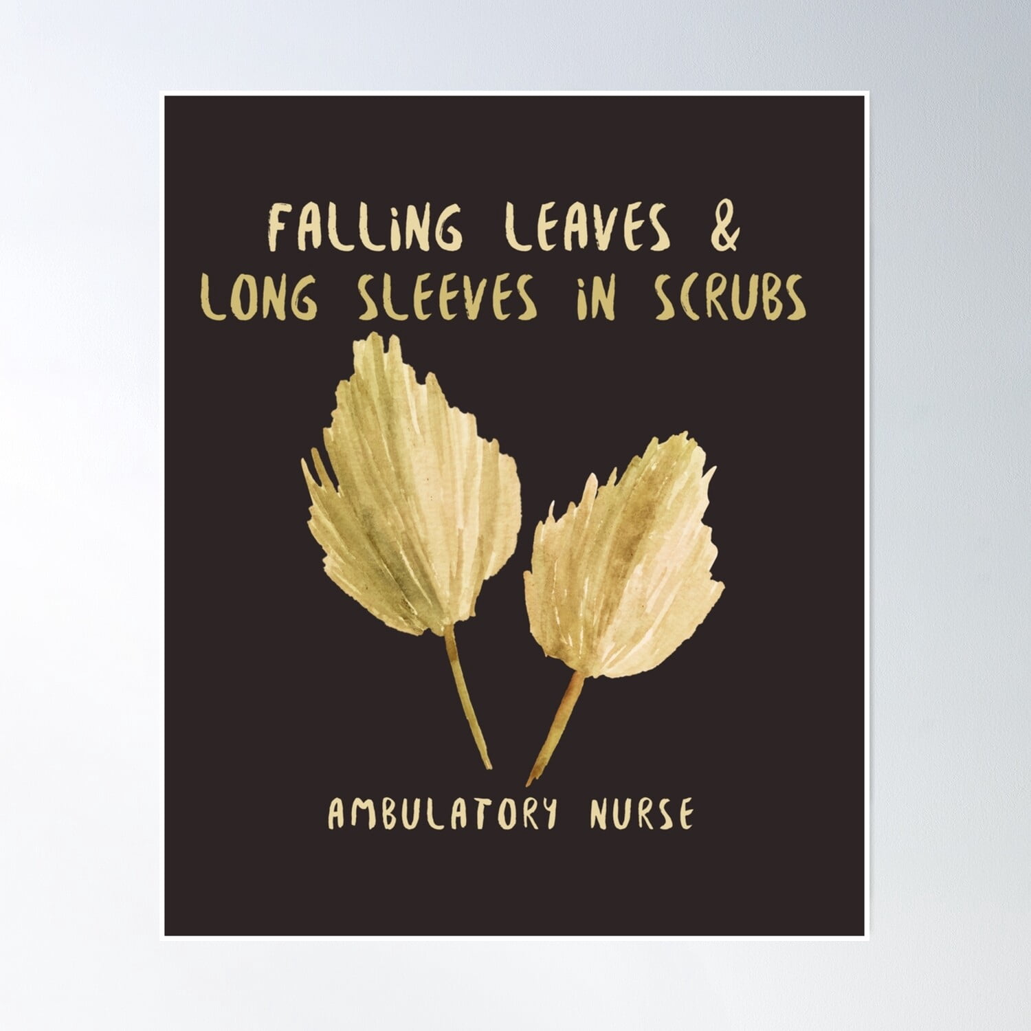 Falling Leaves And Long Sleeves In Scrubs Ambulatory Nurse Posters ...