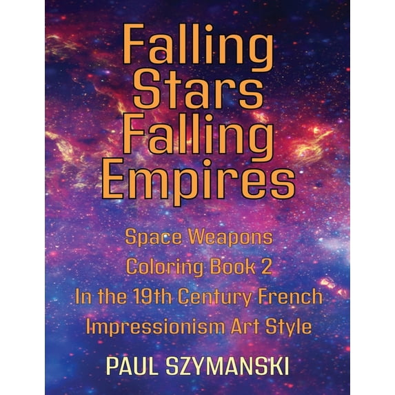 Falling Stars - Falling Empires - Space Weapons Coloring Book 2 In the ...