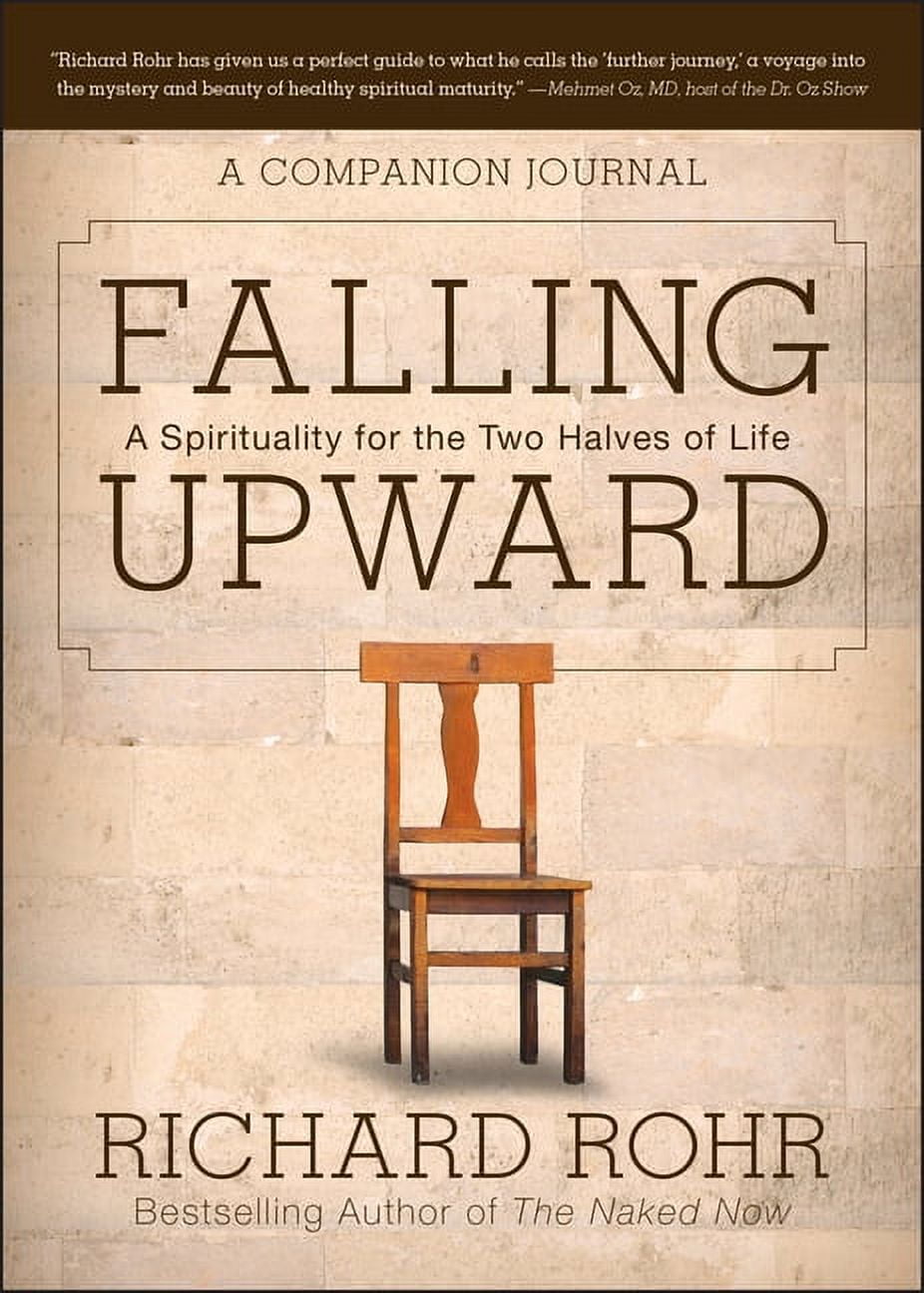 Falling Upward: A Spirituality for the Two Halves of Life -- A ...